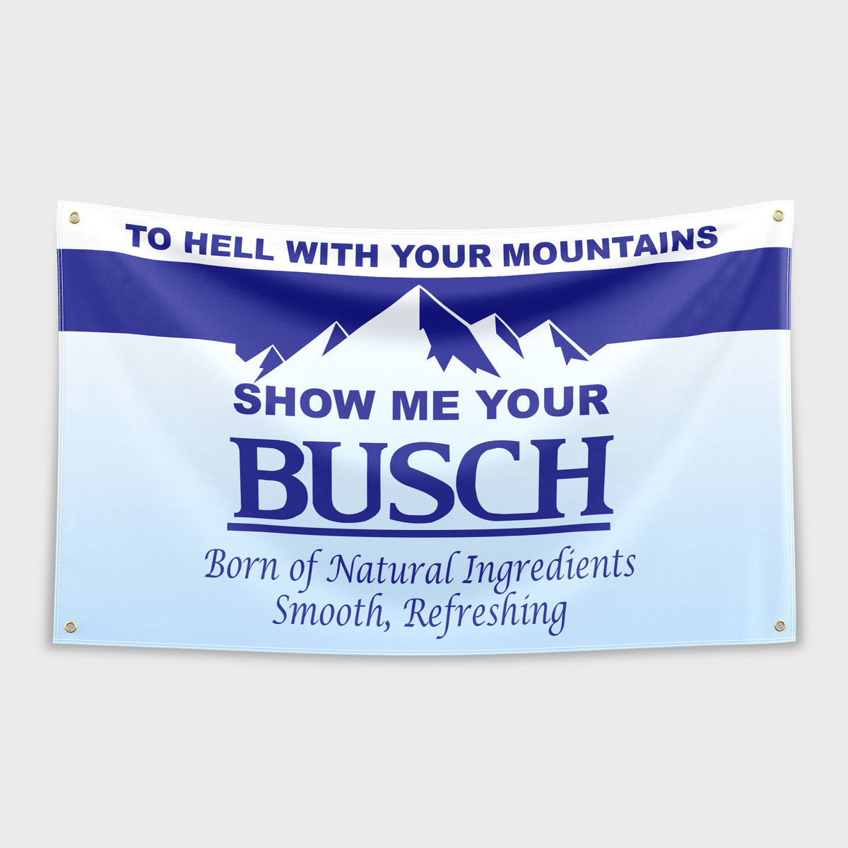 Hype Flags - Refreshing Busch Flag | To Hell With Your Mountains ...